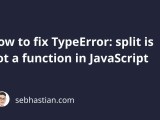 How To Fix Typeerror Split Is Not A Function In Javascript Sebhastian