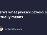 Here S What Javascript Void 0 Actually Means Sebhastian