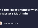 Find The Lowest Number With Javascript S Math Min Sebhastian