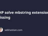 Php Solve Mbstring Extension Missing Sebhastian
