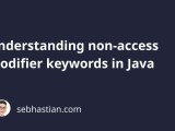 Understanding Non Access Modifier Keywords In Java Sebhastian