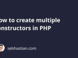 How To Create Multiple Constructors In Php Sebhastian
