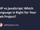 Php Vs Javascript Which Language Is Right For Your Web Project