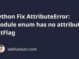 Python Fix Attributeerror Module Enum Has No Attribute Intflag