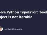 Solve Python Typeerror Bool Object Is Not Iterable Sebhastian