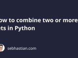 How To Combine Two Or More Sets In Python Sebhastian