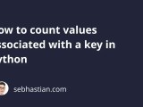 How To Count Values Associated With A Key In Python Sebhastian