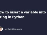 How To Insert A Variable Into A String In Python Sebhastian