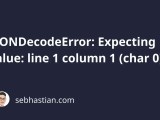 Jsondecodeerror Expecting Value Line 1 Column 1 Char 0 Sebhastian