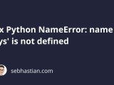 Fix Python Nameerror Name Sys Is Not Defined Sebhastian