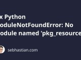 Fix Python Modulenotfounderror No Module Named Pkg Resources