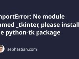 Importerror No Module Named Tkinter Please Install The Python Tk