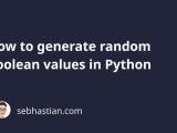 How To Generate Random Boolean Values In Python Sebhastian