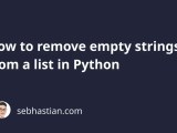 How To Remove Empty Strings From A List In Python Sebhastian