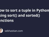 How To Sort A Tuple In Python Using Sort And Sorted Functions