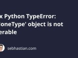 Fix Python Typeerror Nonetype Object Is Not Iterable Sebhastian