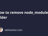 How To Remove Node Modules Folder Sebhastian