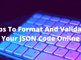 Tips To Format And Validate Your Json Code Online