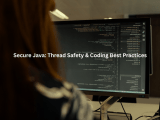Secure Java Thread Safety Coding Best Practices Secure Coding