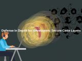Defense In Depth For Developers Secure Code Layers Secure Coding