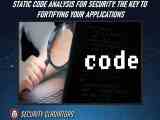 Static Code Analysis For Security The Key To Fortifying Your Applications