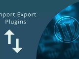 9 Best Wordpress Import Export Plugins Seeromega