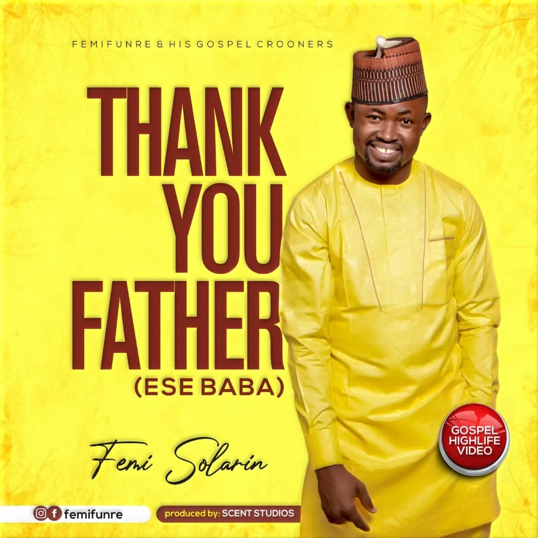 Highly Rated Gospel Artiste Femi Solarin Shares THANK YOU FATHER