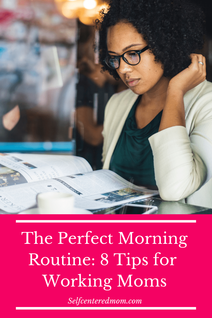 The Perfect Morning Routine for Working Moms: 8 Self-Care Tips
