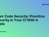Elixir Code Security Prioritize Security In Your Ci With 4 Tools