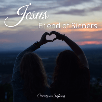 Jesus, the Friend Who Loves at All Times - Serenity in Suffering
