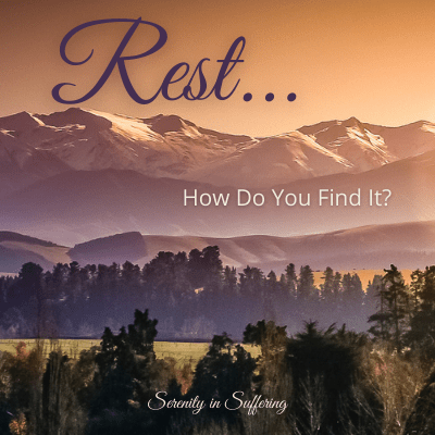 How Do You Find True REST - Serenity in Suffering