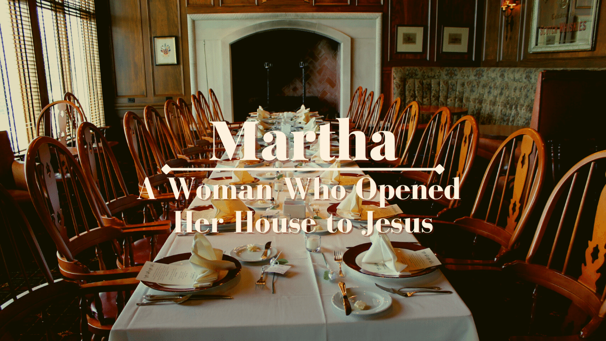 Martha of Bethany and Her Encounters With Jesus