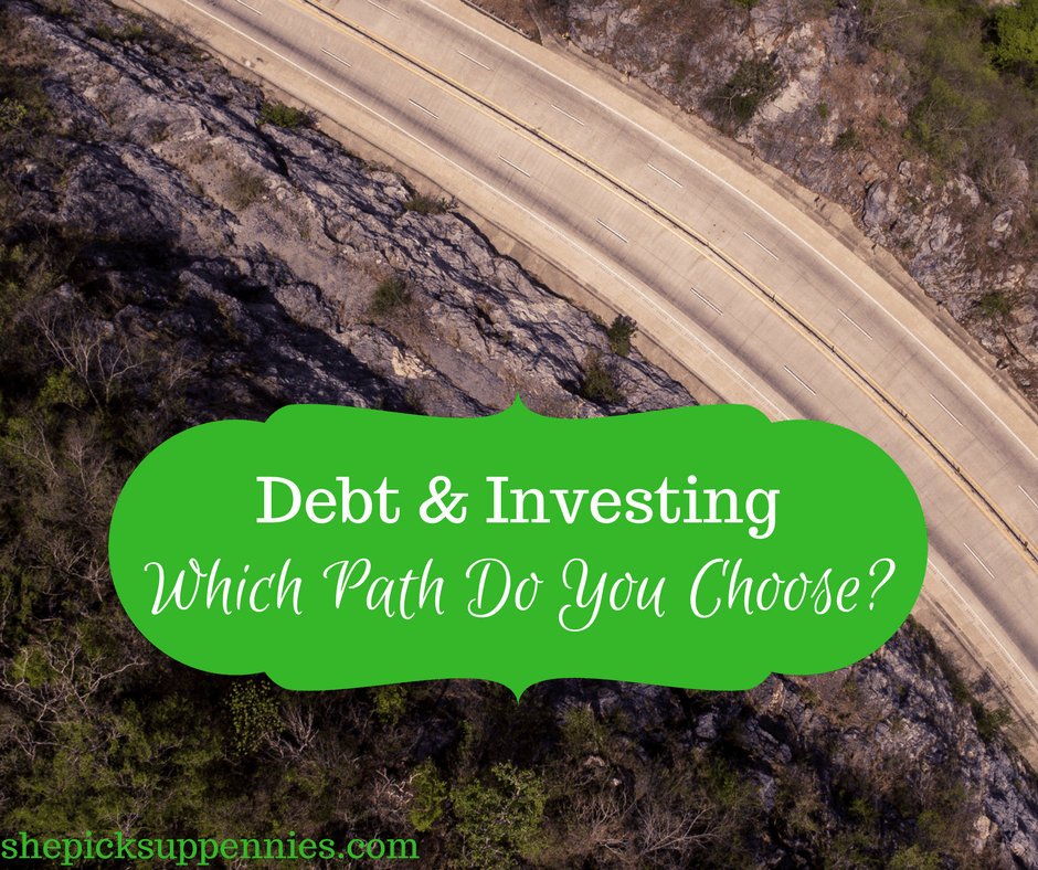 Debt & Investing: Which Path Do You Choose? - She Picks Up Pennies