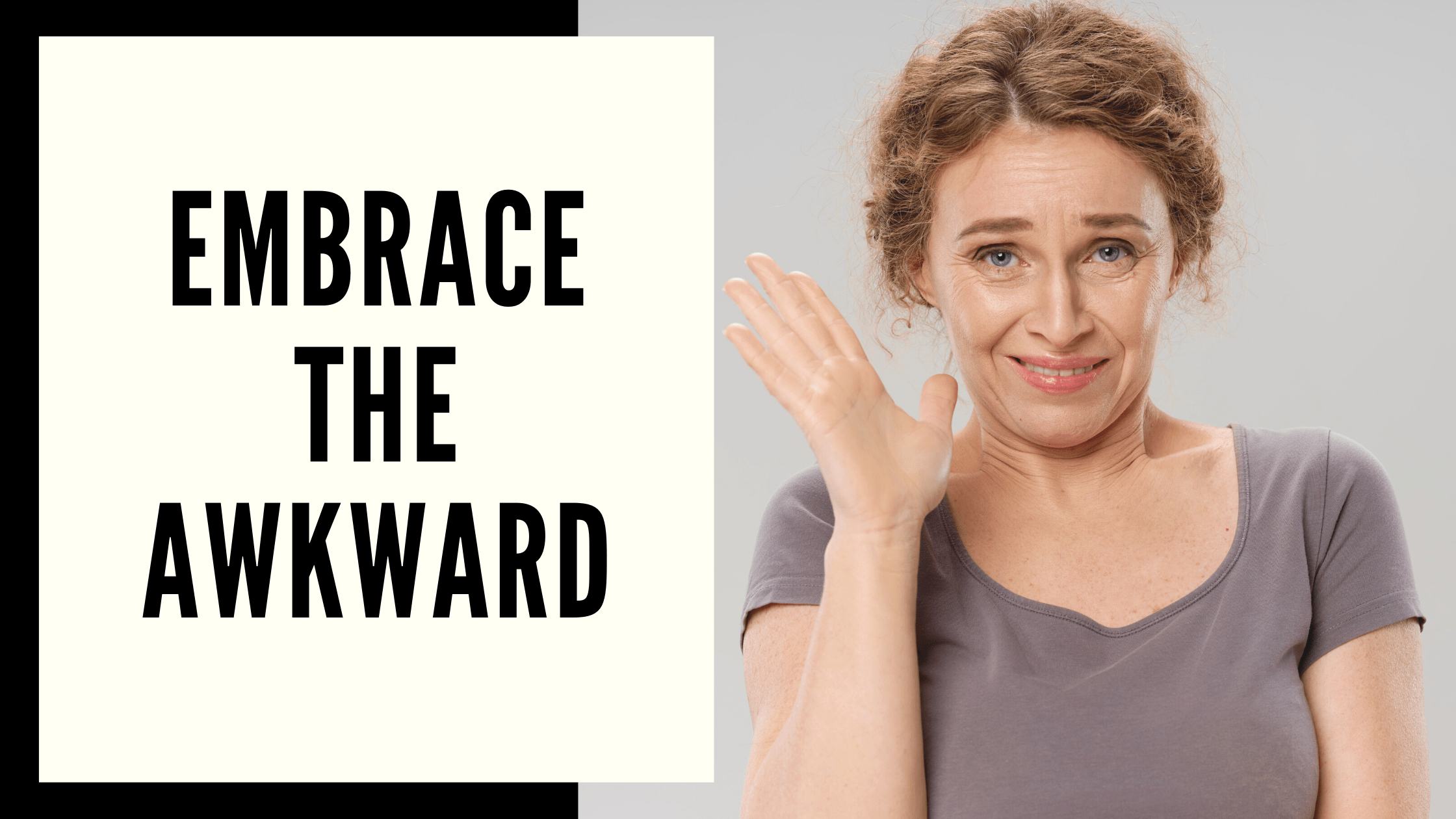 Embrace the Awkward | She Rises Up