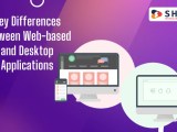 Web Based Vs Desktop Application Key Differences Explained