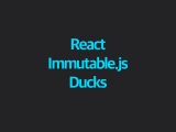 React 리덕스 Redux Immutable Js 상태관리 Ducks 파일 구조 Ryan Lee