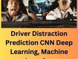 Driver Distraction Prediction Using Deep Learning Machine Learning