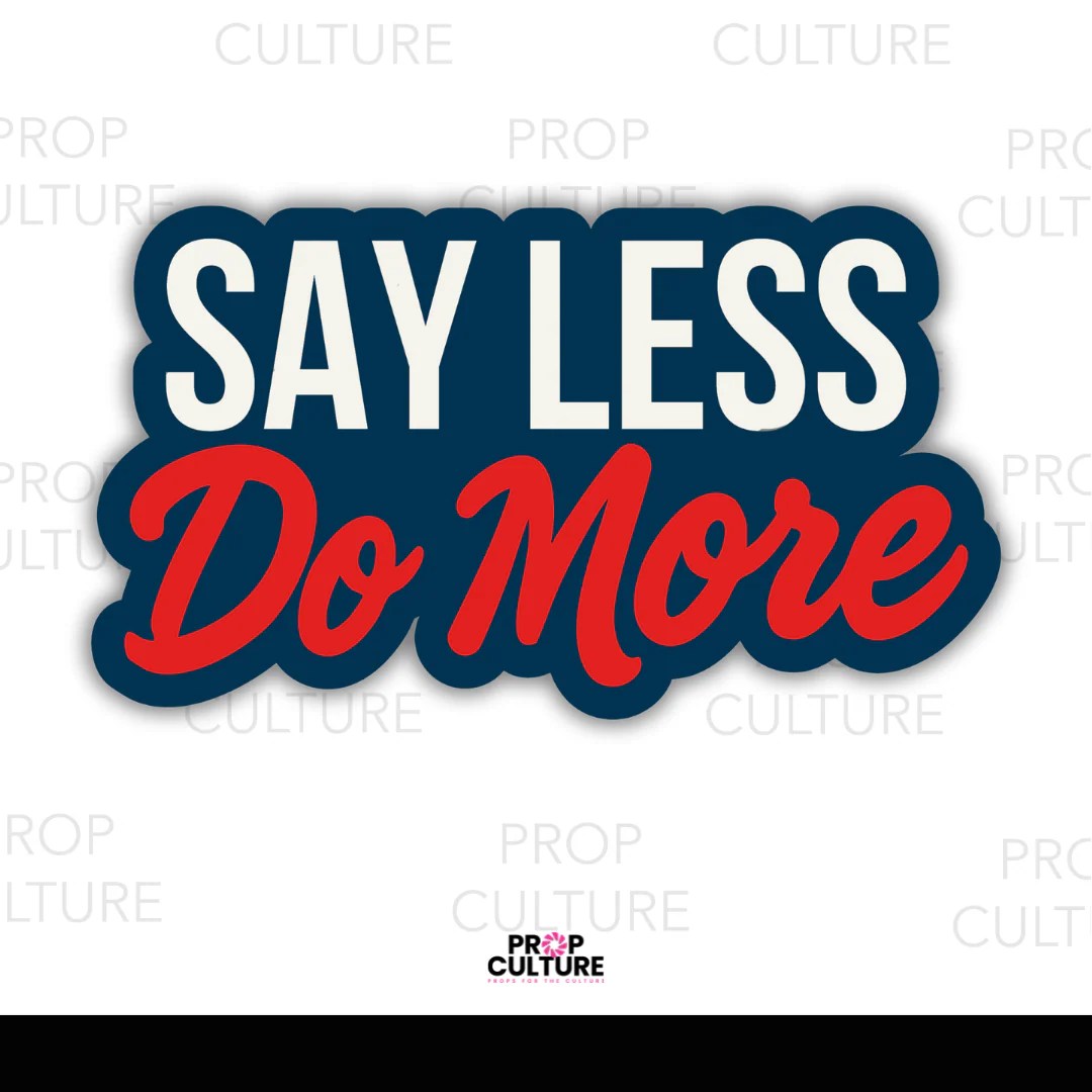 Say Less Do More Word Prop Photo Booth Prop Prop Culture