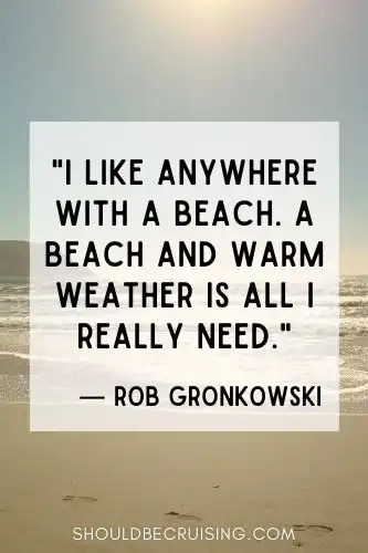 Beach-Quote-Rob-Gronkowski | Should Be Cruising