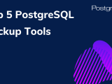 Top 5 Postgresql Backup Tools