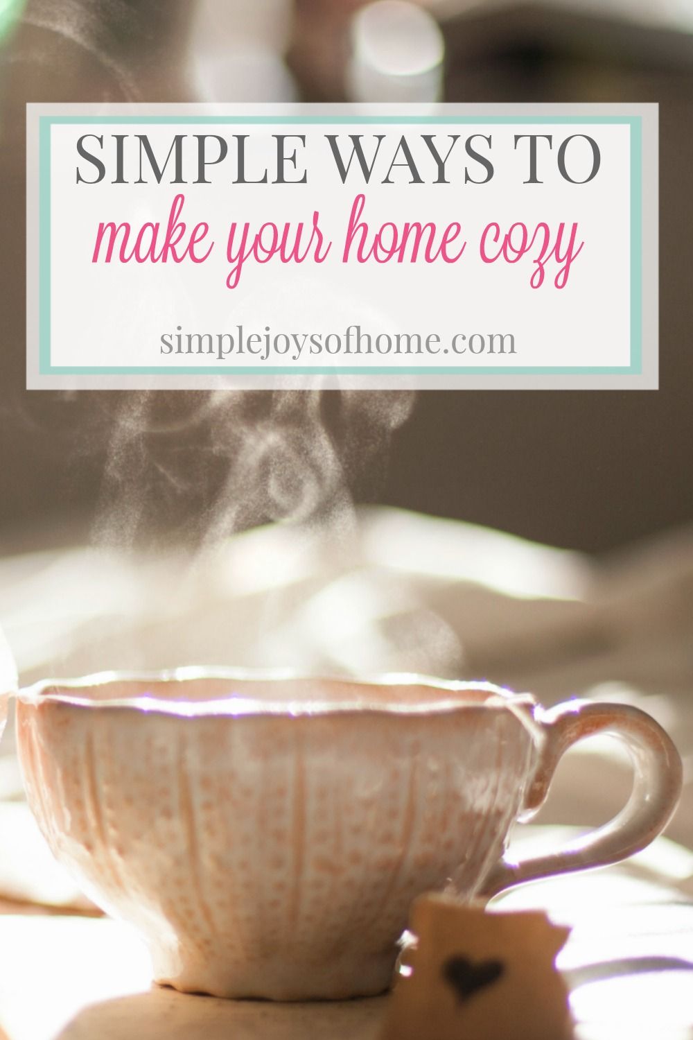 Simple Ways To Make Your Home Cozy - Simple Joys Of Home