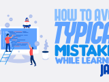 How To Avoid Typical Mistakes While Learning Java Simple Programmer
