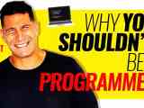 Why You Shouldn T Be A Programmer Simple Programmer