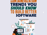 The Top Containerization Trends You Should Know To Build Better