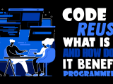 Code Reuse What Is It And How Does It Benefit Programmers Simple