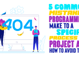 5 Common Mistakes Programmers Make To A Specific Process Or Project And