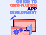 A Quick Guide To Cross Platform App Development Simple Programmer