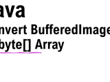Java Convert Bufferedimage To Byte Array