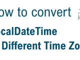 Java Convert Localdatetime To Another Time Zone
