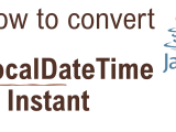 Java Convert Localdatetime To Instant